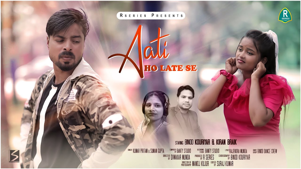 Aati Ho Late se||Singer-Kumar Pritam & Suman gupta||New Nagpuri Sadri ...