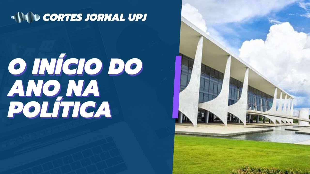 O INÍCIO DO ANO NA POLÍTICA | CORTES JORNAL UPJ | Nicholas Araujo - YouTube