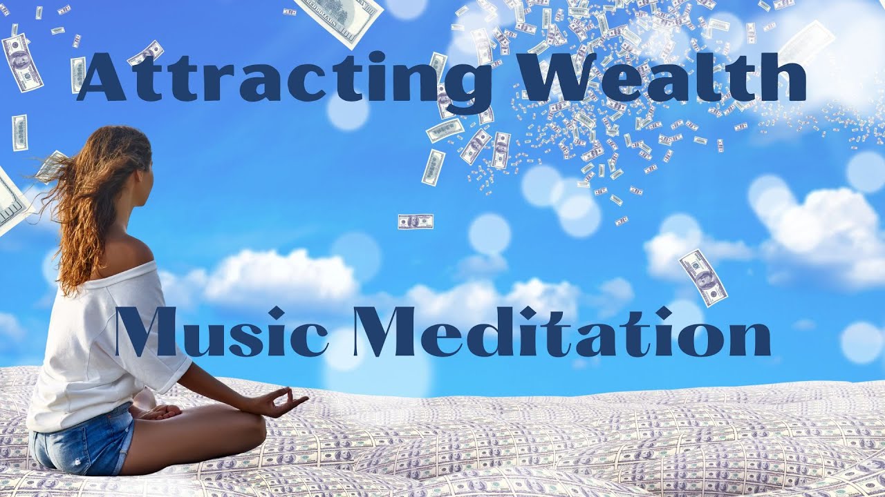 Attracting Wealth Music Meditation/ Music Meditation for Abundance ...
