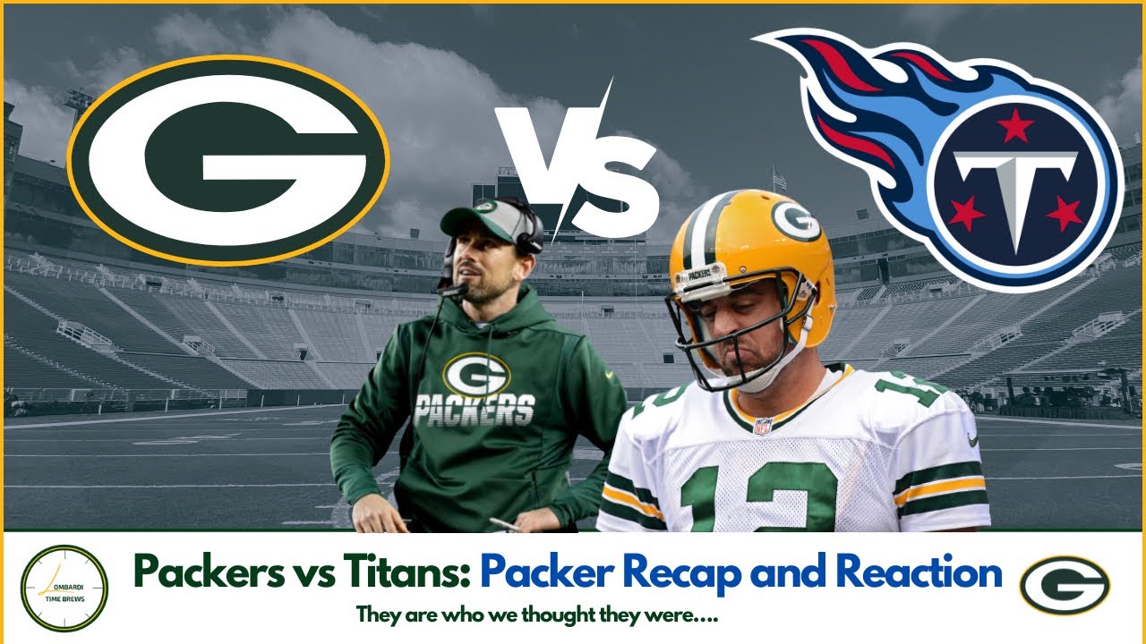 Green Bay Packers vs Tennessee Titans: Packer Recap and Reaction ...