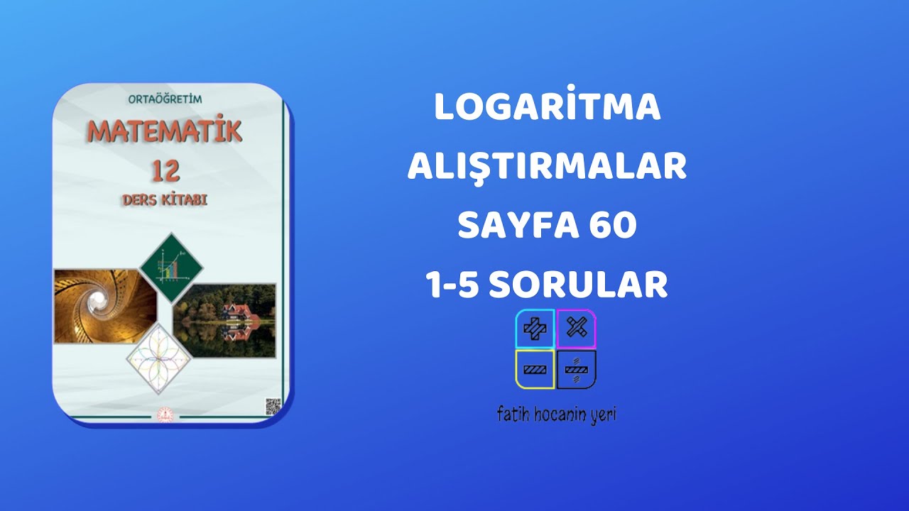 12.SINIF MEB MATEMATİK DERS KİTABI LOGARİTMA SAYFA 60 1-5 SORULAR - YouTube