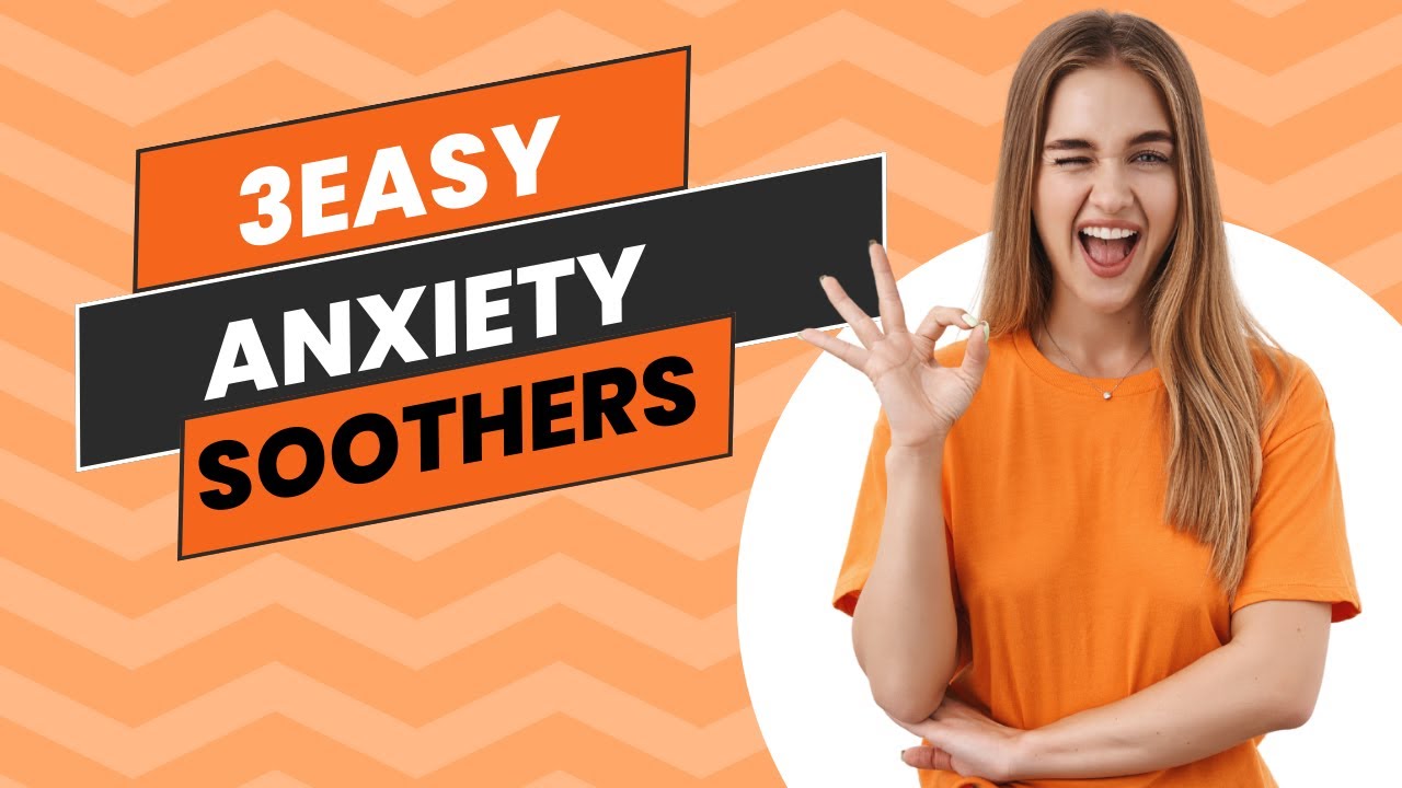 3 Easy anxiety Soothers - YouTube