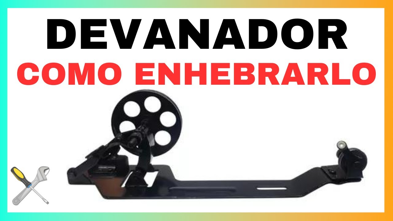 ENHEBRAR Devanador de Máquina Plana | ¿CÓMO ENHEBRAR? ¿CÓMO ACTIVAR EL ...