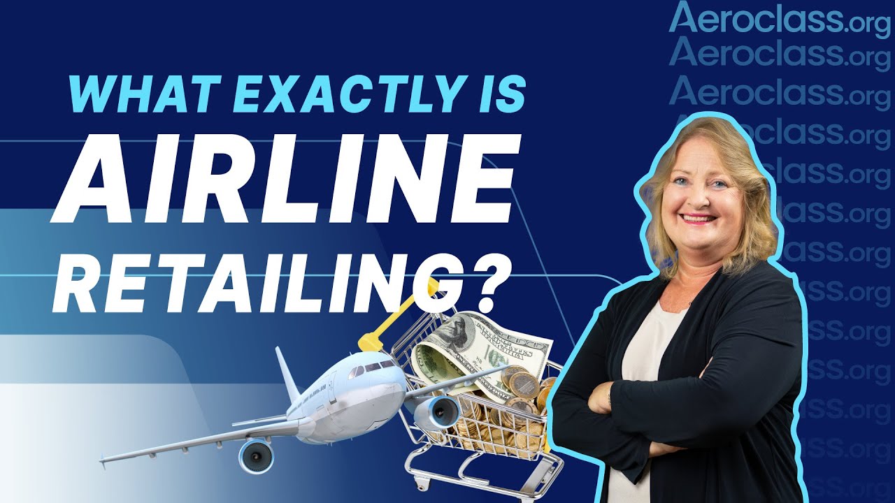 What Exactly Is Airline Retailing? | Aeroclass Lesson - YouTube