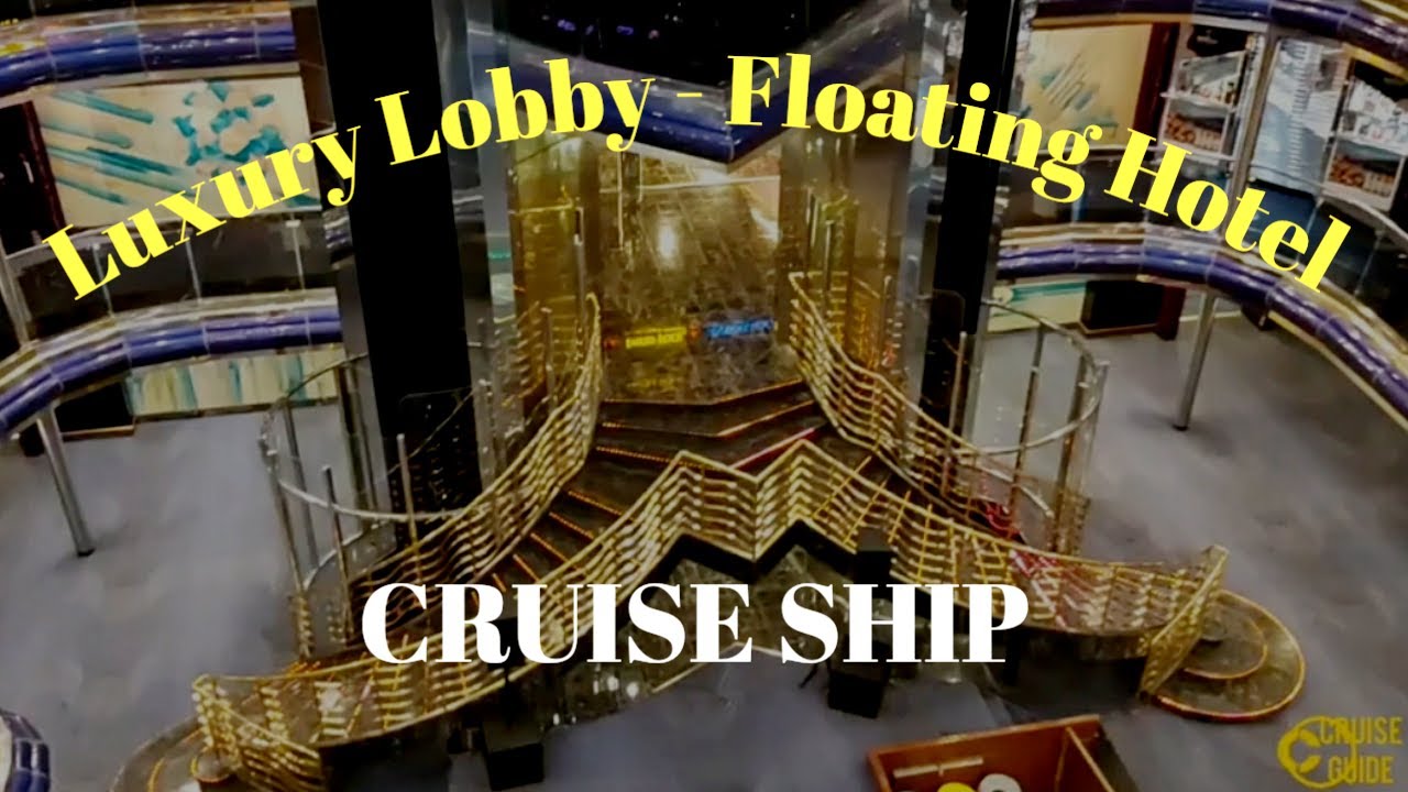 LUXURY LOBBY - FLOATING HOTEL - CRUISE SHIP - YouTube