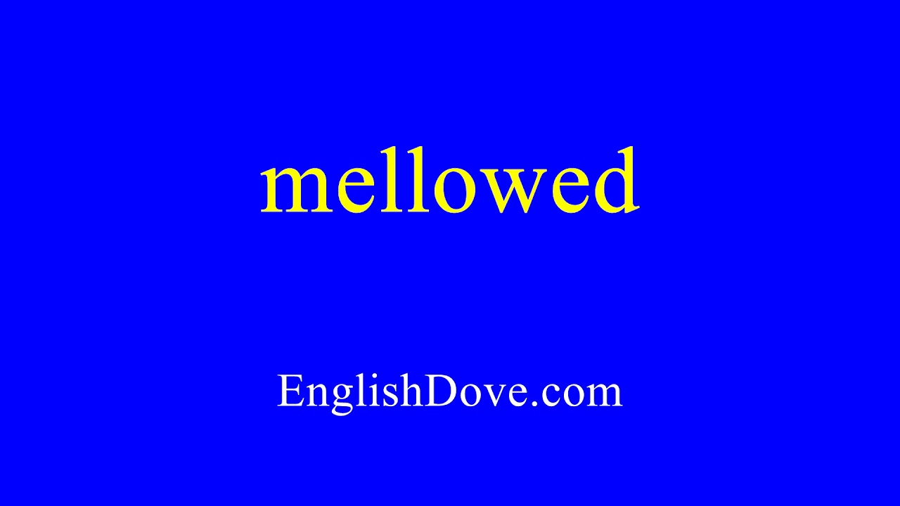 How to pronounce mellowed in American English. - YouTube