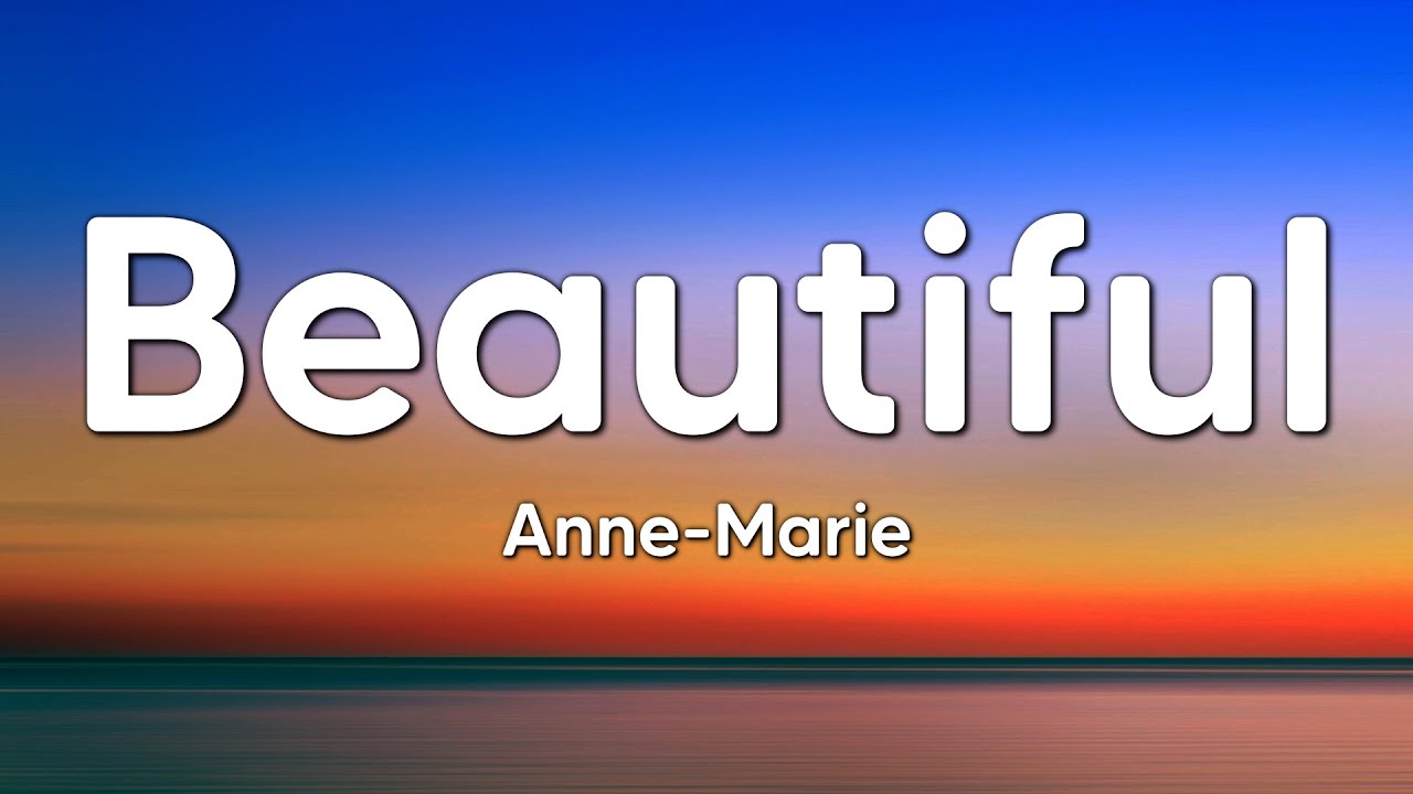 Anne-Marie - Beautiful (Lyrics) - YouTube