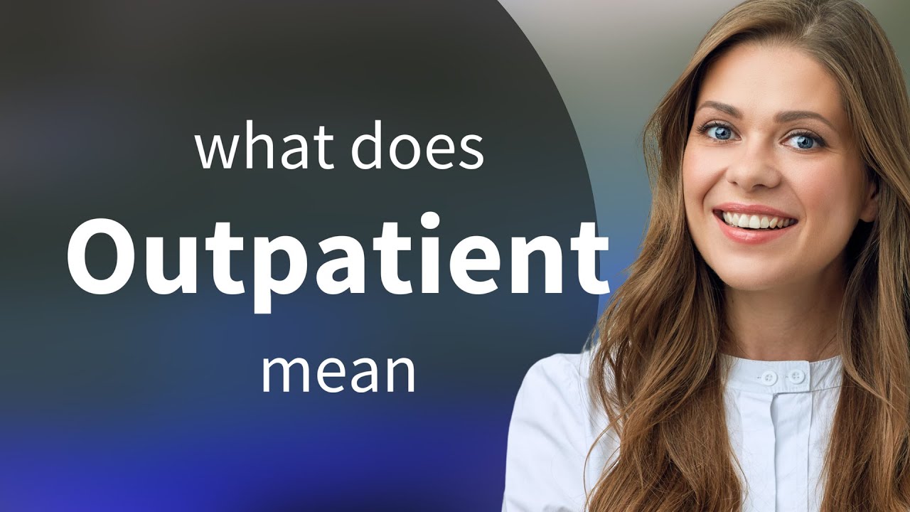 Outpatient • OUTPATIENT definition - YouTube