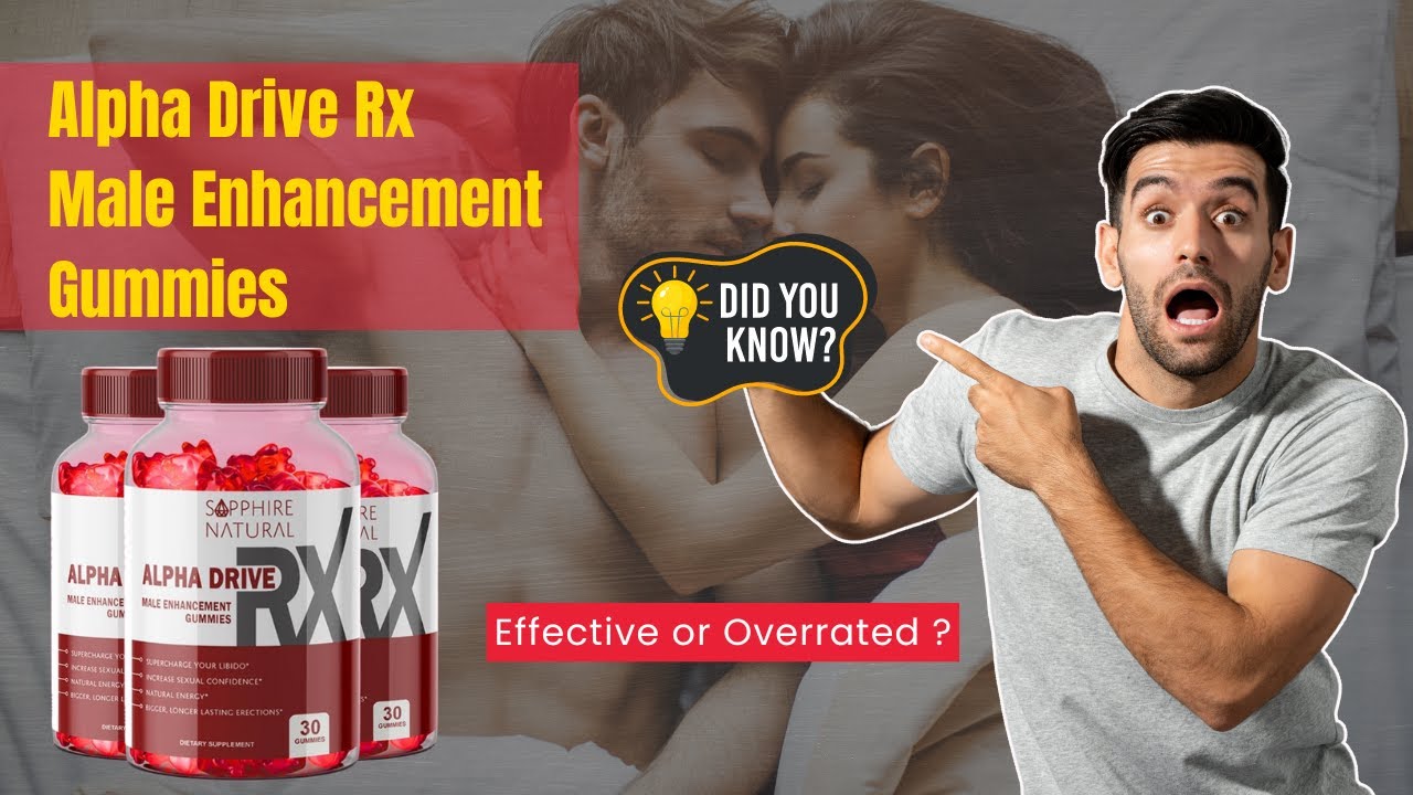 Can Alpha Drive Rx Male Enhancement Gummies Improve Sexual Performance ...