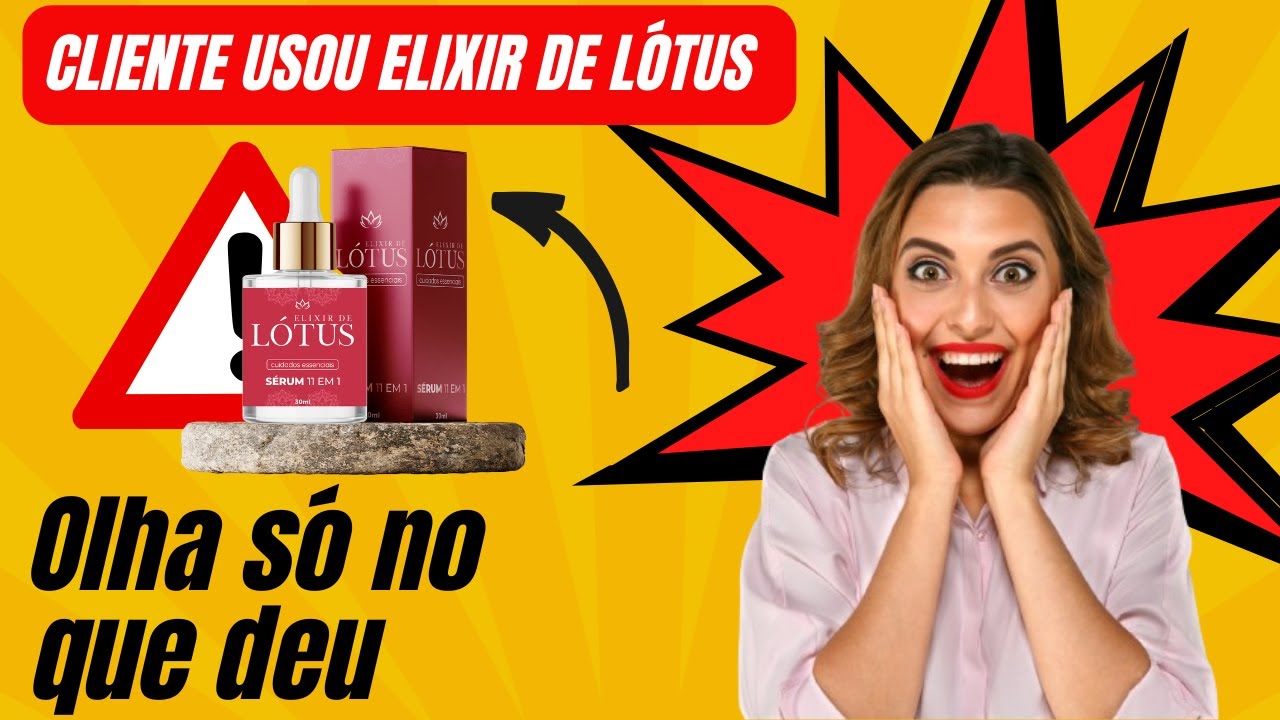 Sérum Elixir de Lótus Funciona? - Elixir de Lótus Depoimento - Elixir de Lótus Review - Elixir ...