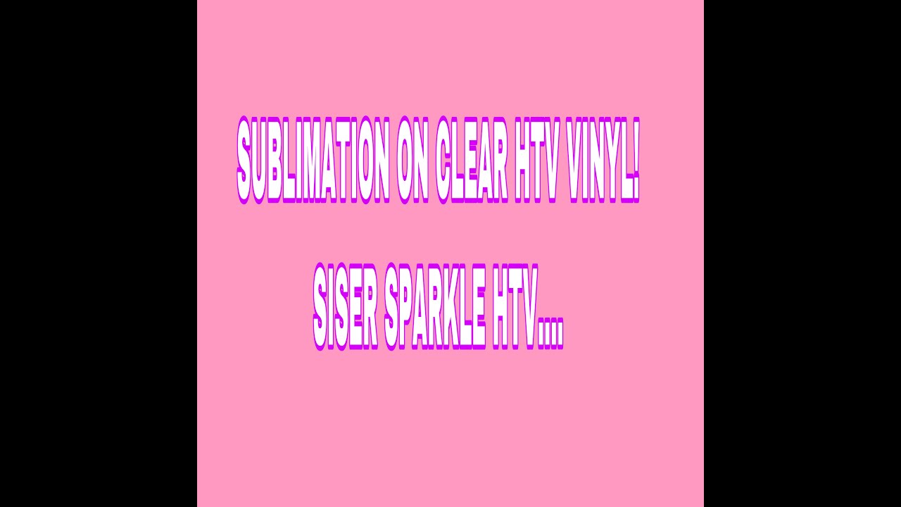 Sublimation On Clear htv . Siser clear sparkle htv. - YouTube