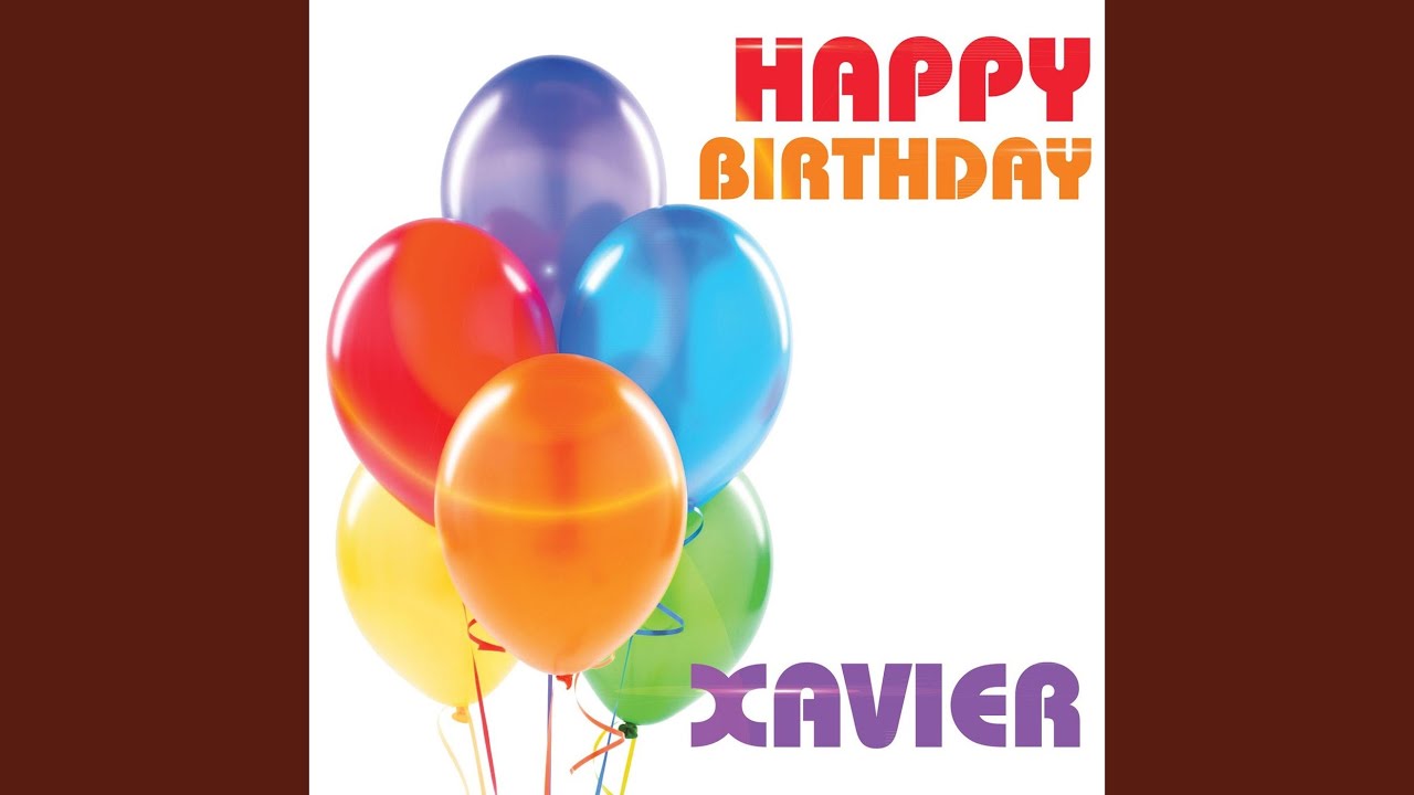 Happy Birthday Xavier - YouTube