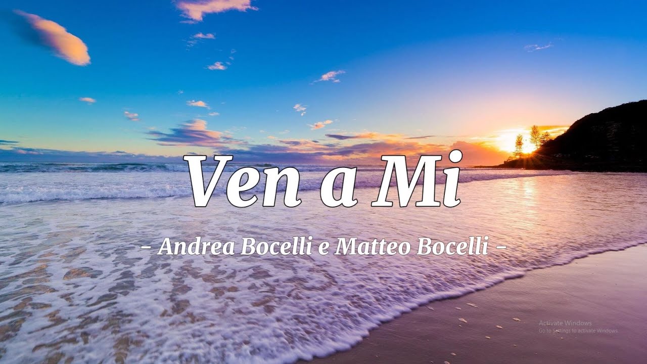 Andrea Bocelli feat. Matteo Bocelli - Ven a Mi (Lyrics + English ...