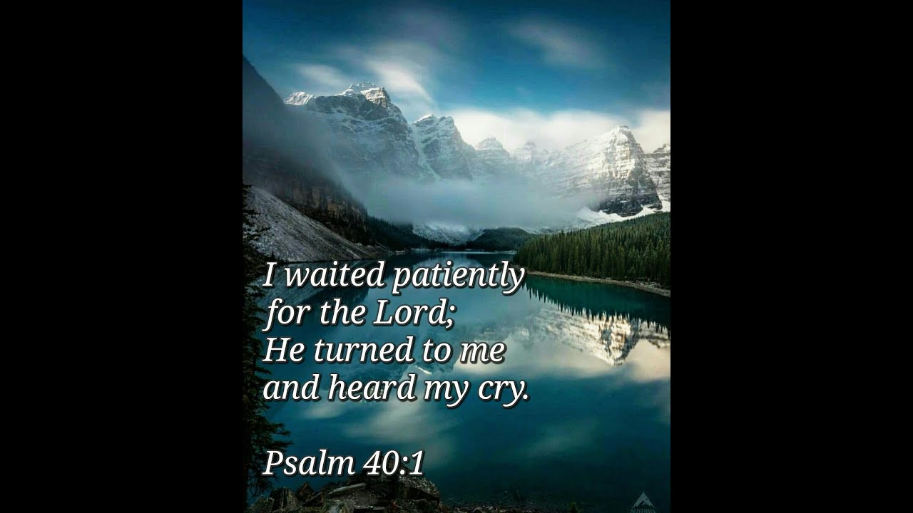 Sermon 40 1 Psalm 40 1 I Waited Patiently For The Lord He Inclined Sermon 40 1 Psalm 40 1 I Waited Patiently For The Lord He Inclined