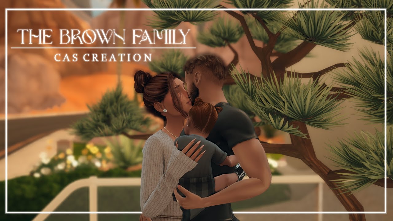 The Brown Family || CAS Creation Sims 4 || Part One || - YouTube