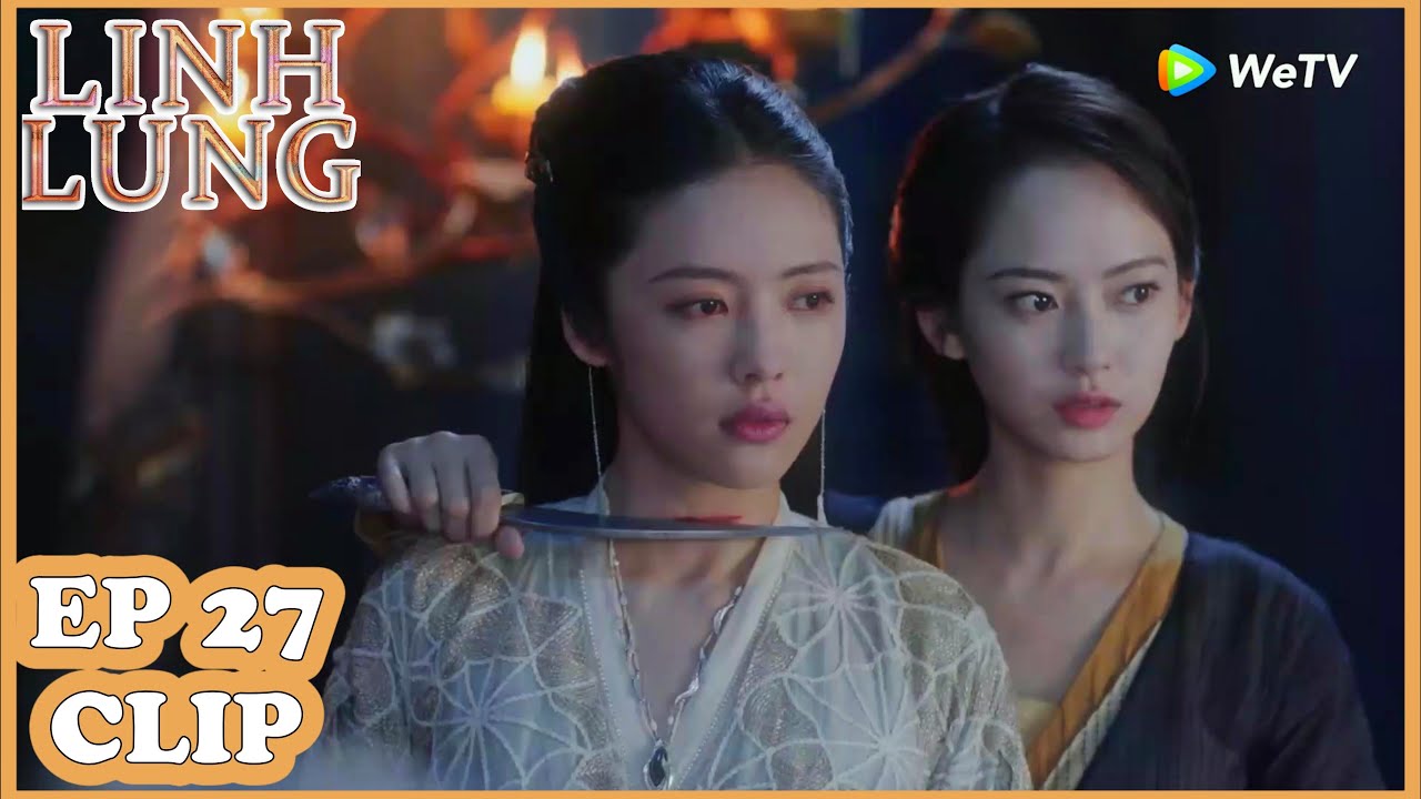 Clip | Linh Lung - Tập 27 (Vietsub) | Lâm Nhất & Triệu Kim Mạch | Top ...