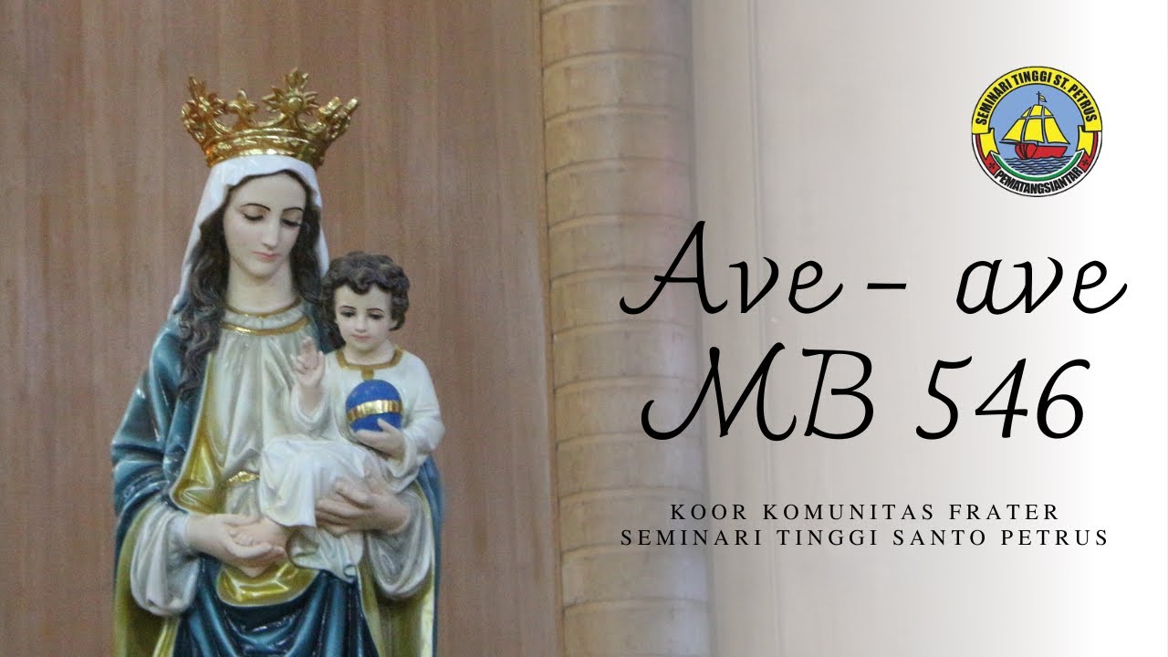 Ave-ave- MB 546 || Koor Komunitas Frater Seminari Tinggi Santo Petrus ...