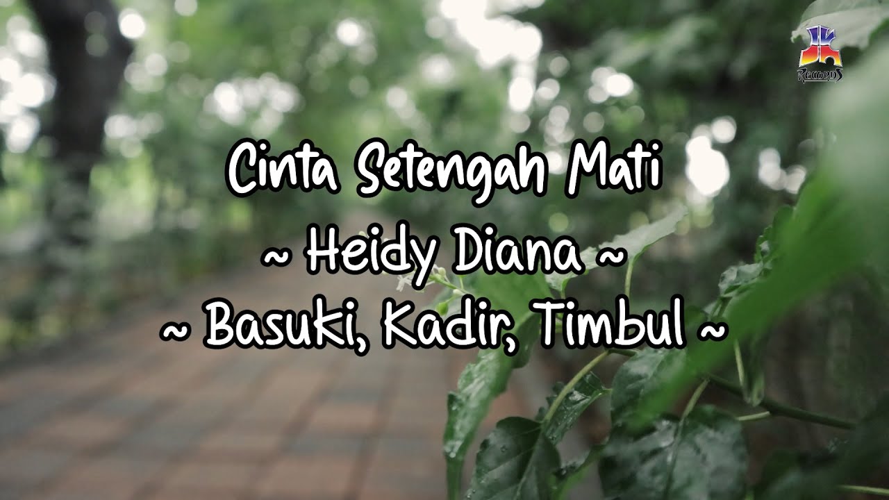 Cinta Setengah Mati (feat. Basuki, Kadir & Timbul) - Heidy Diana: Song ...