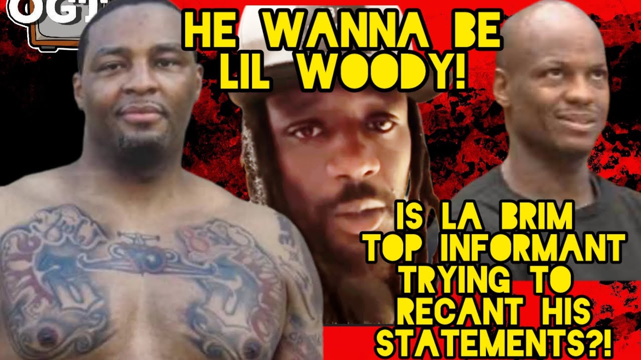 🚨LA BRIM TOP INFORMANT TRIES TO RECANT HIS STATEMENT LIKE LIL WOODY🚨 ...