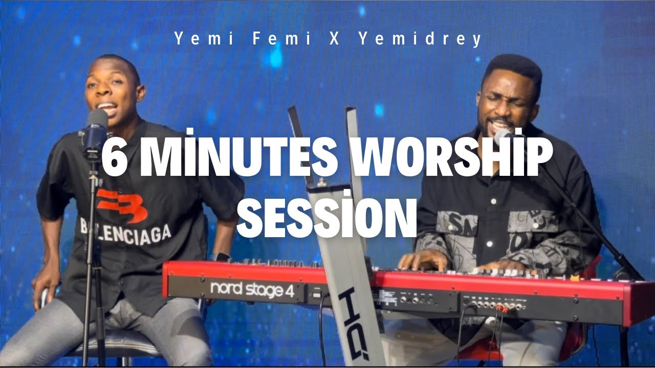 6 MINUTES WORSHIP SESSION || YEMI FEMI & YEMIDREY 🔥🔥🛐 - YouTube