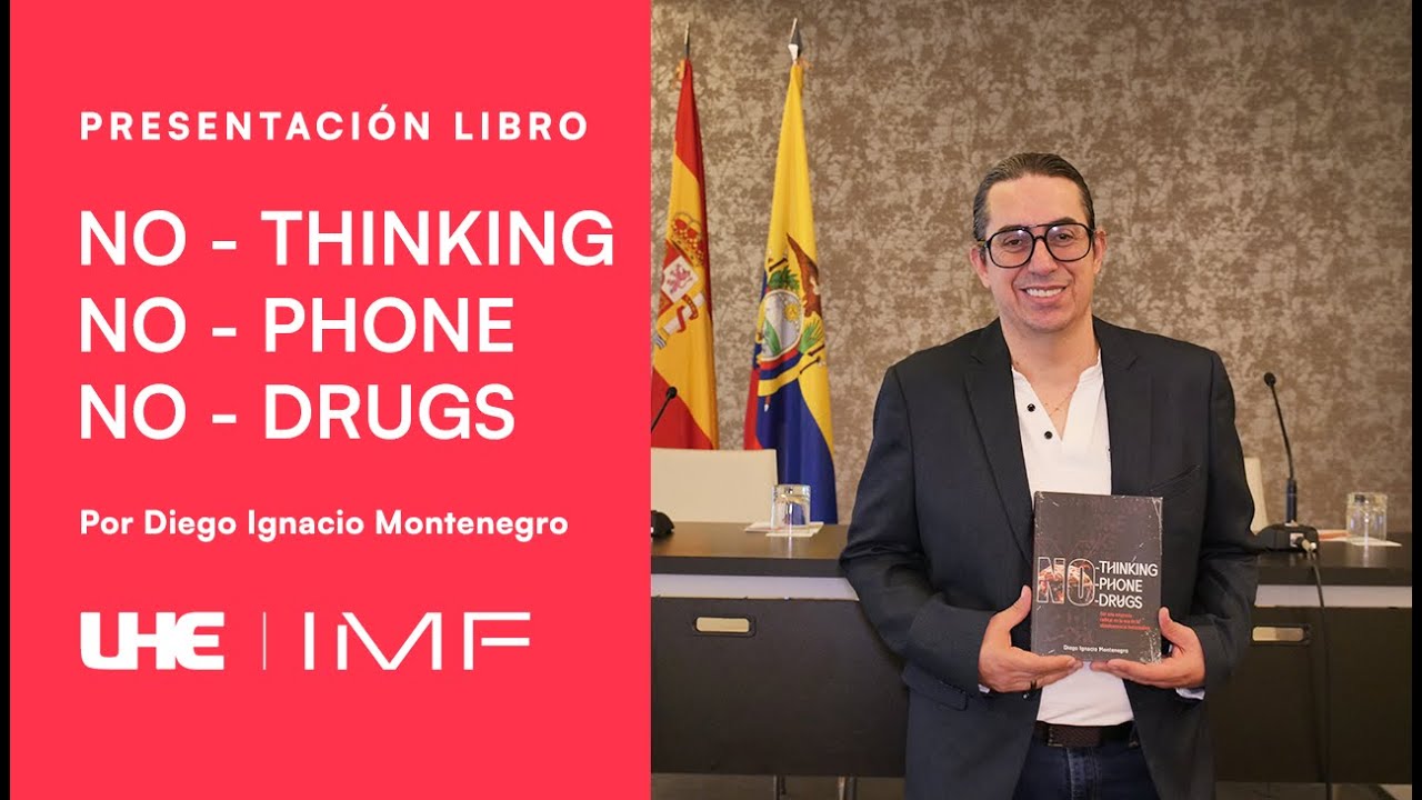 Presentación del libro "No-Thinking, No-Phone, No-Drugs" de Diego Ignacio Montenegro - YouTube
