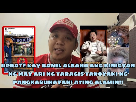 UPDATE KAY RAMIL ALBANO ANG BINIGYAN NG MAY ARI NG TARAGIS TAKOYAKI NG ...