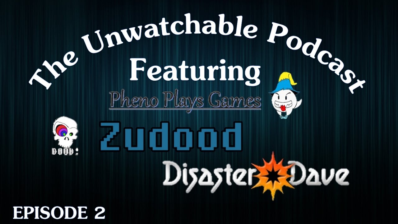 The Unwatchable Podcast Episode #2 - YouTube