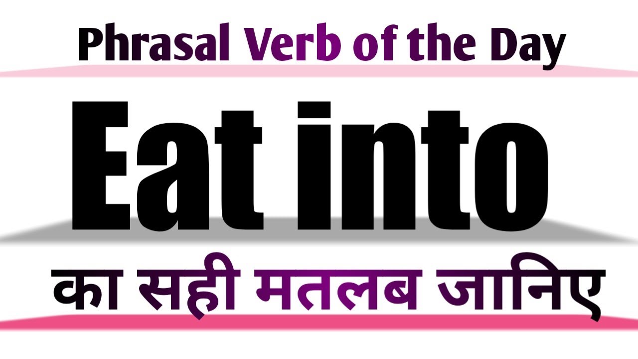 Eat Into Meaning In English And Hindi Eat Into Synonyms And Antonyms eat-into-meaning-in-english-and-hindi-eat-into-synonyms-and-antonyms