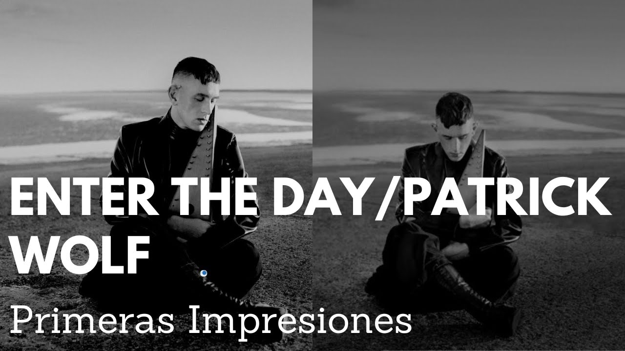Primeras Impresiones: Enter the Day( Patrick Wolf) - YouTube