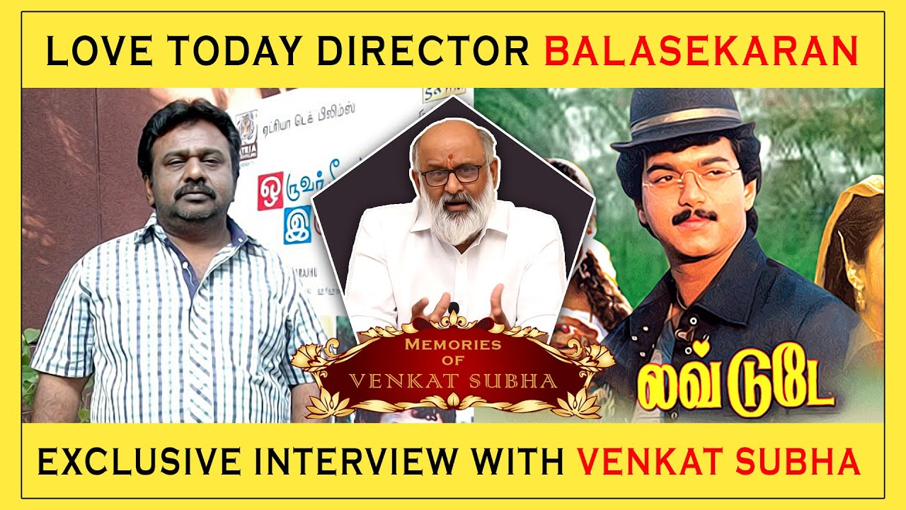 Love Today Director Balasekaran Interview with Venkat Subha | Memories ...