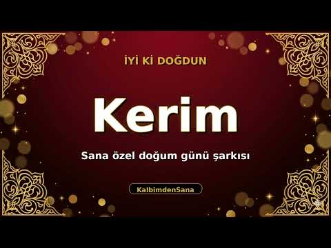 İyi Ki Doğdun Kerim 🎵 Kişiye Özel Doğum Günü Şarkısı | KalbimdenSana