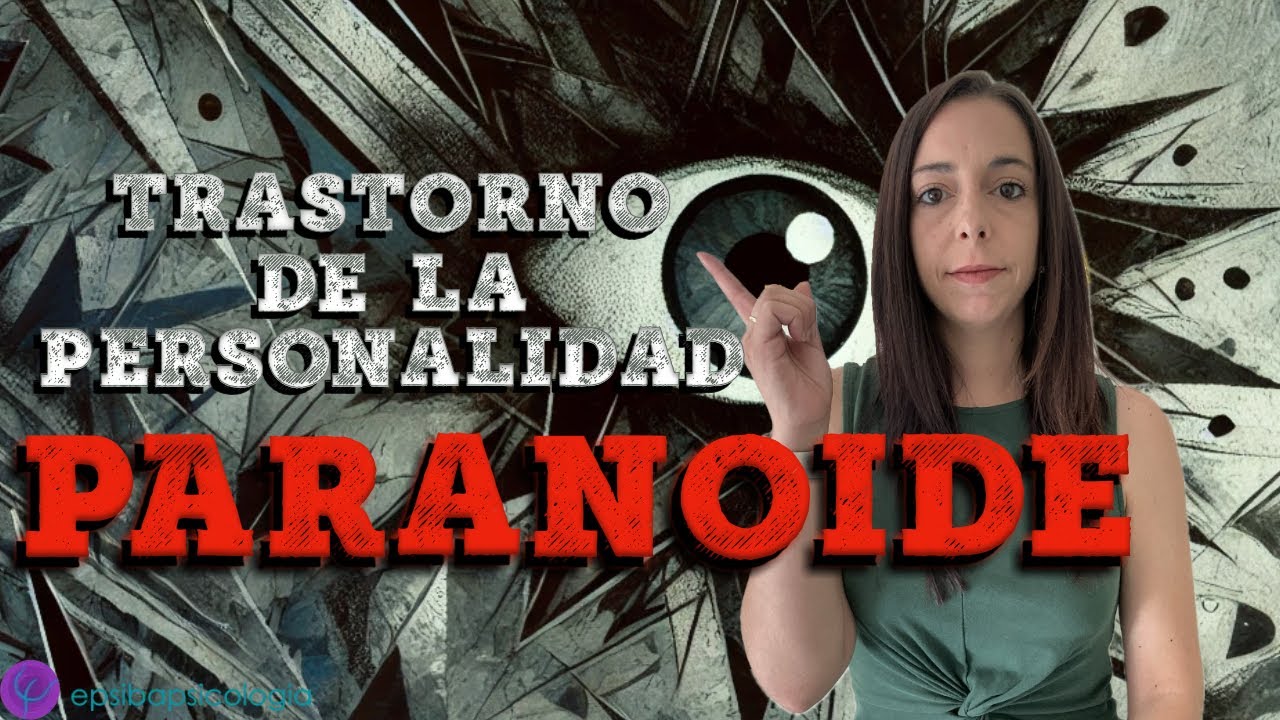 Trastorno Paranoide de la Personalidad - YouTube