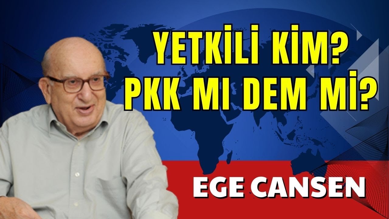 YETKİLİ KİM? PKK MI DEM Mİ? – EGE CANSEN - SESLİ KÖŞE YAZISI, SESLİ ...