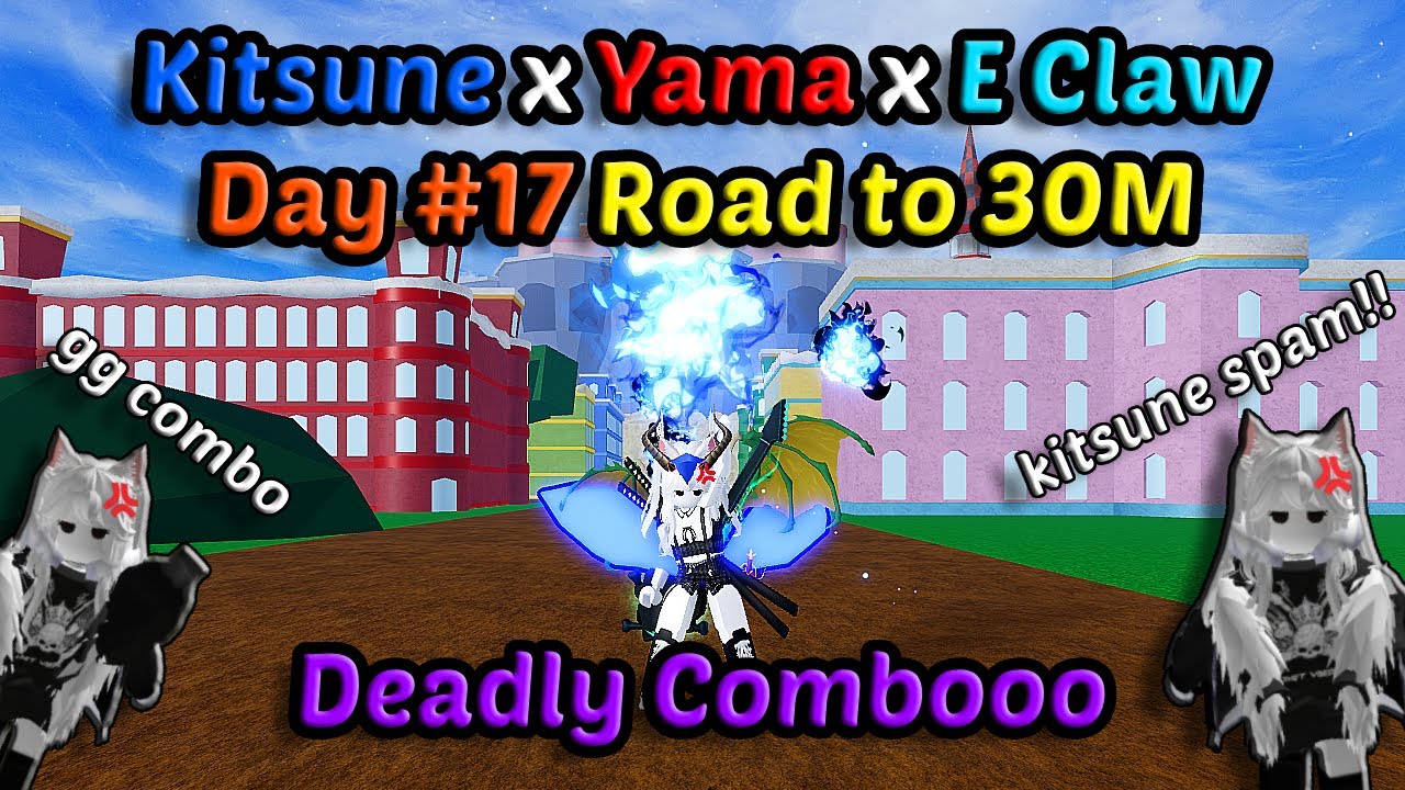 Day #17 From 2,5M Road to 30M With Meta Kitsune Combo Yama E Claw Blox ...