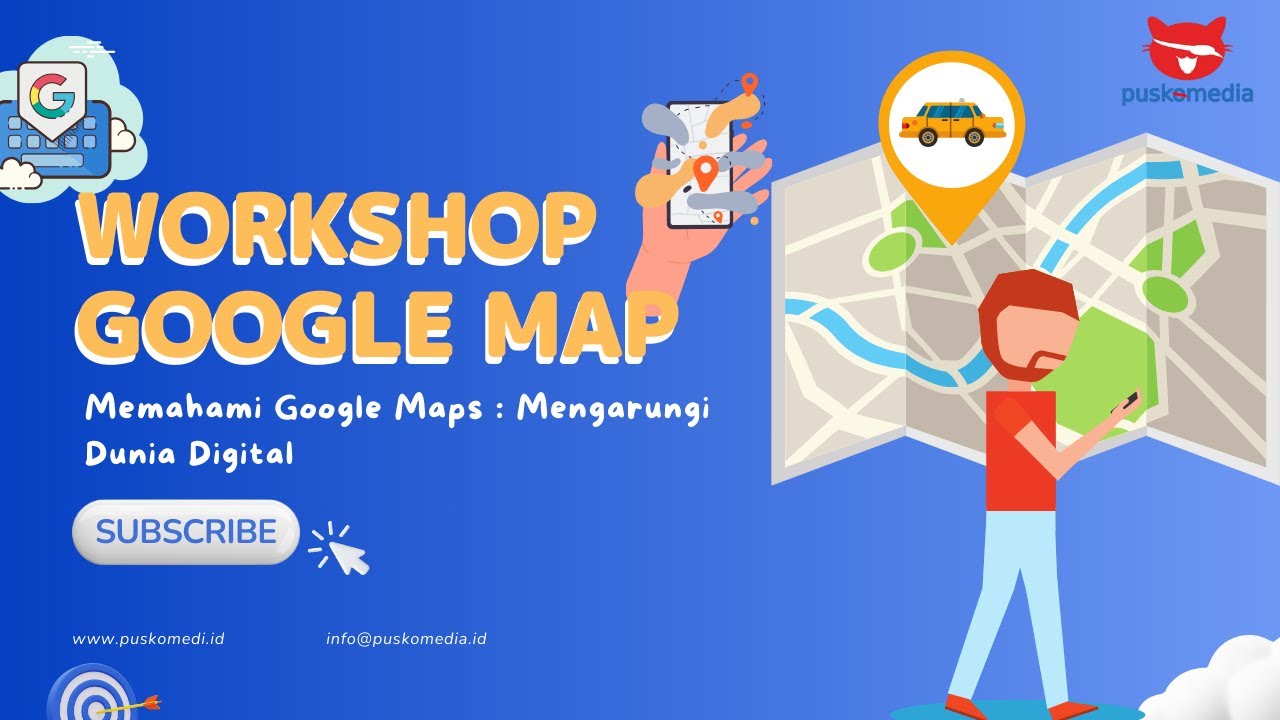 Pelatihan Online Google Maps, Memahami Google Maps Mengarungi Dunia ...