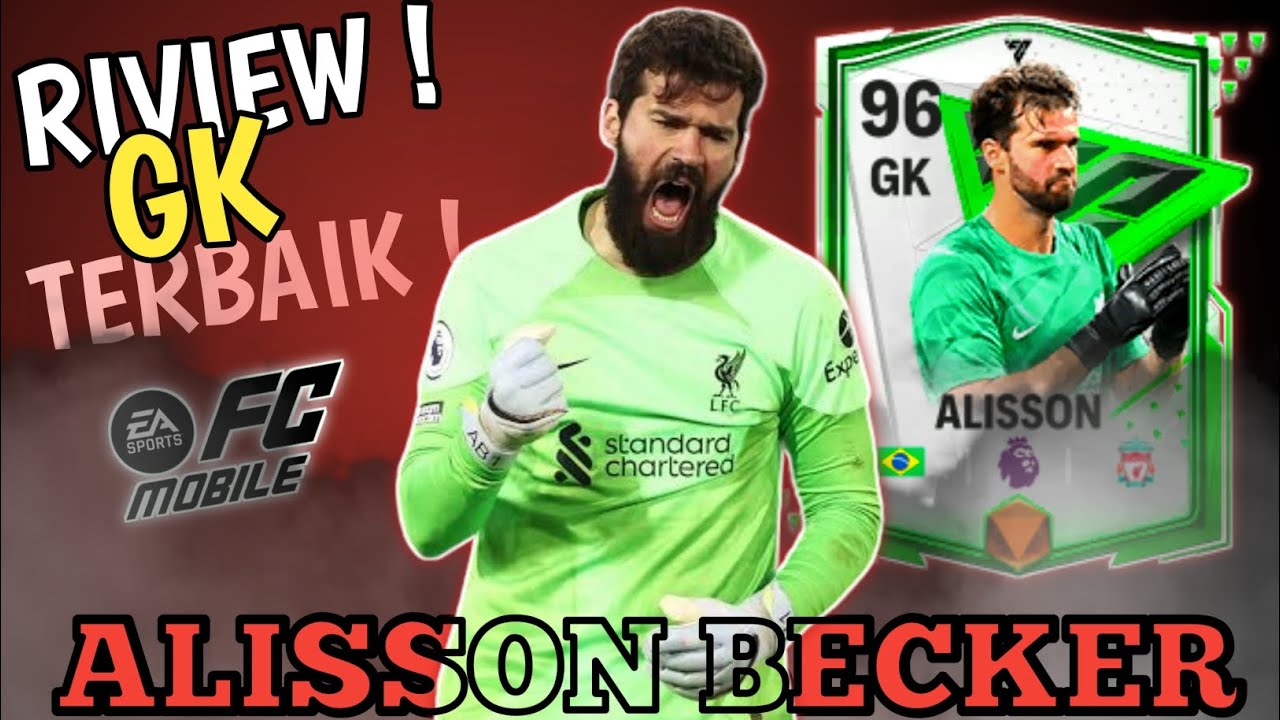 RIVIEW GK TERBAIK FCMOBILE! ALISSON OVR 91 | ADU STATS GK NEUER vs ...