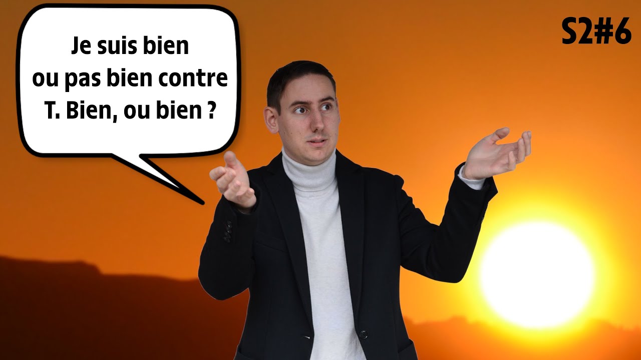 S2#6 - Je ne sais si je suis BIEN ou PAS BIEN face à T. BIEN - YouTube