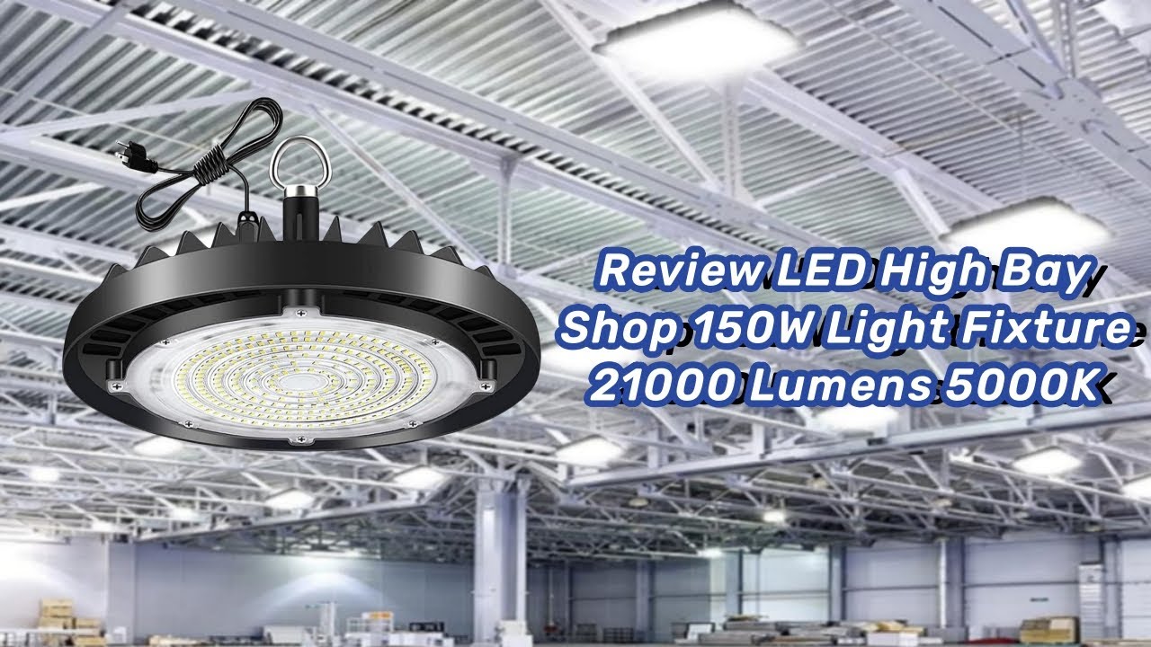 LED High Bay Light Review | Shop 150W Indoor Fixture With 21000 Lumens ...