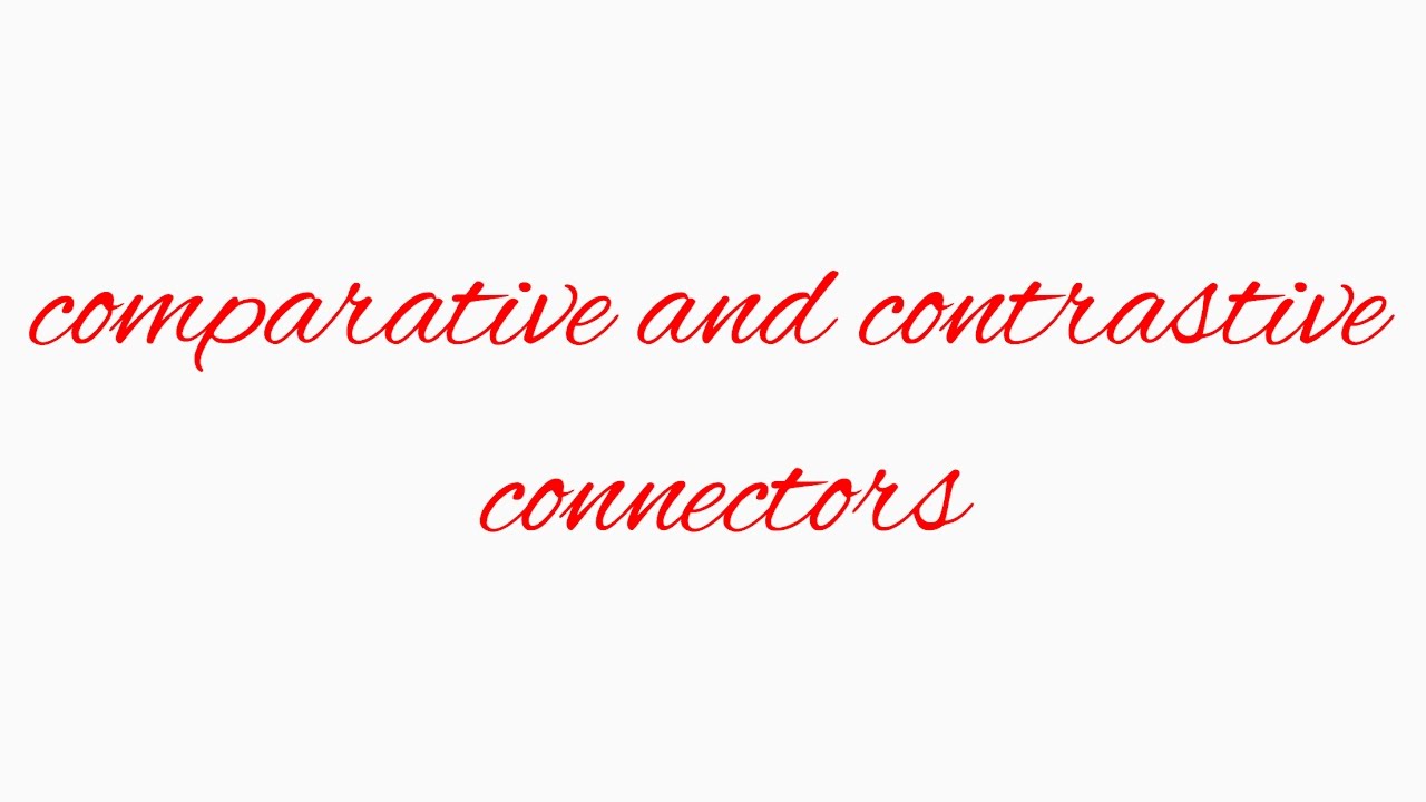 comparative and contrastive connectors - YouTube