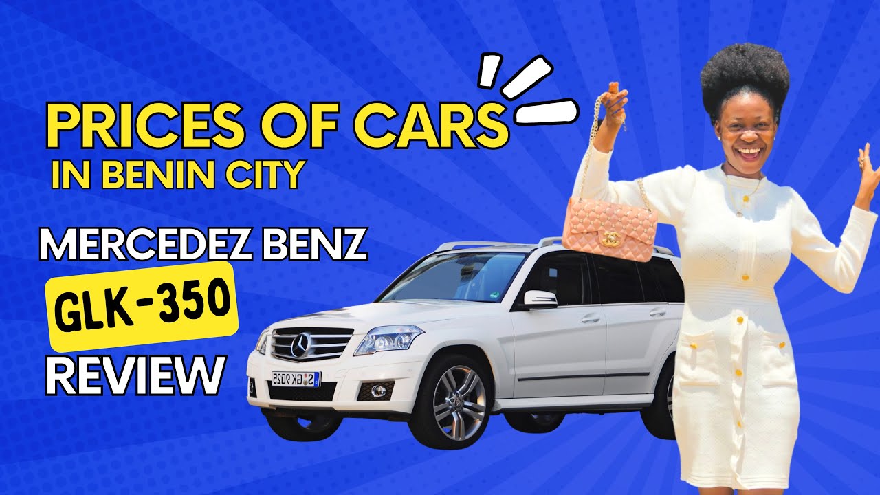 PRICES OF CARS IN BENIN CITY | Mercedes Benz GLK 350 Review - YouTube