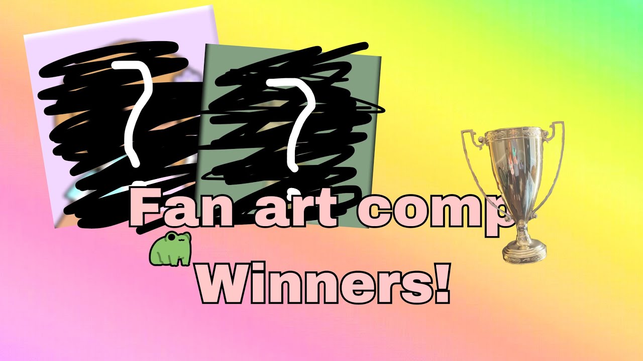 FAN ART COMP WINNERS!! || fan art || - YouTube