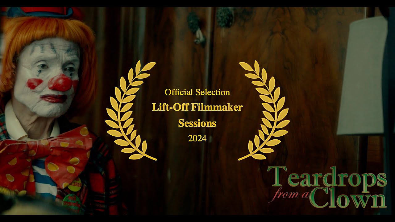 Teardrops From A Clown | Official Selection - Lift-Off Filmmaker ...