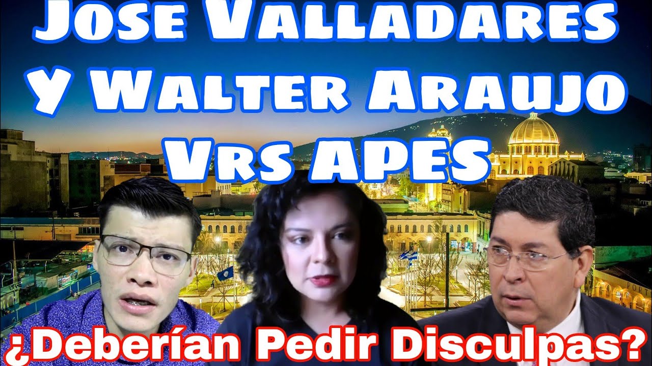 Jose Valladares Y Walter Araujo Responden A APES | ¿Pedirán Disculpas A ...