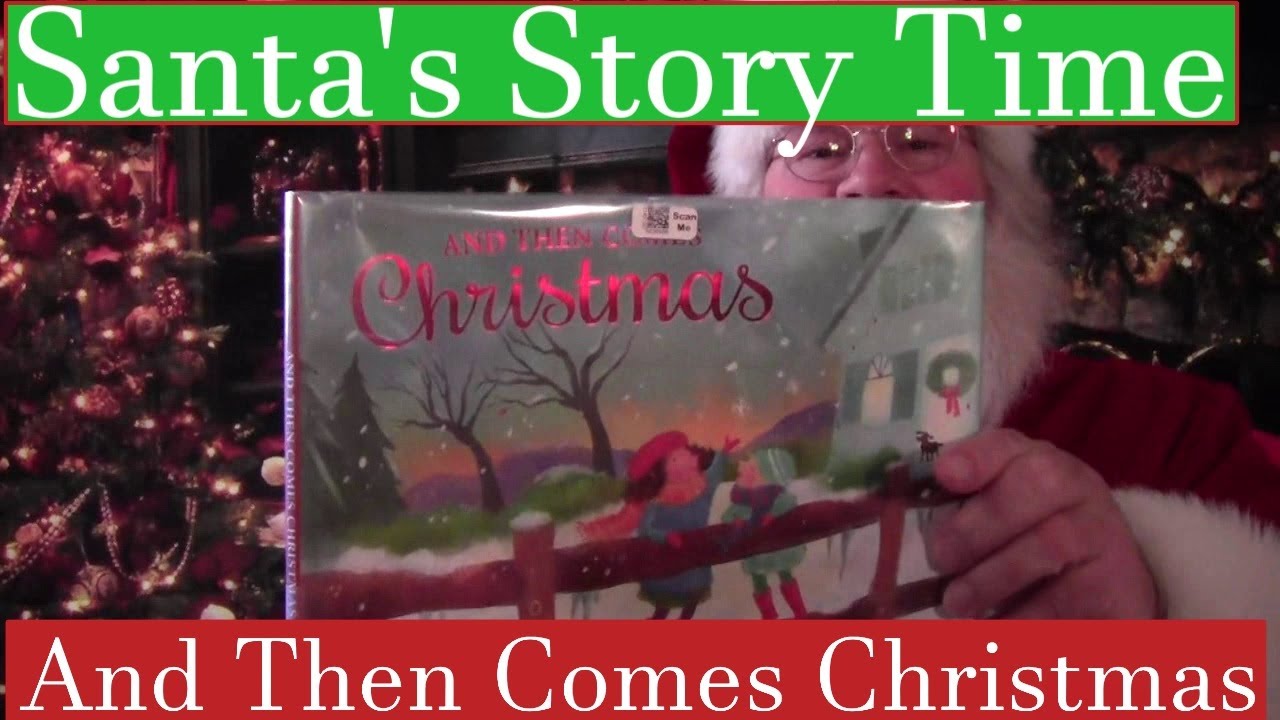 Santa's Story Time: And Then Comes Christmas - YouTube