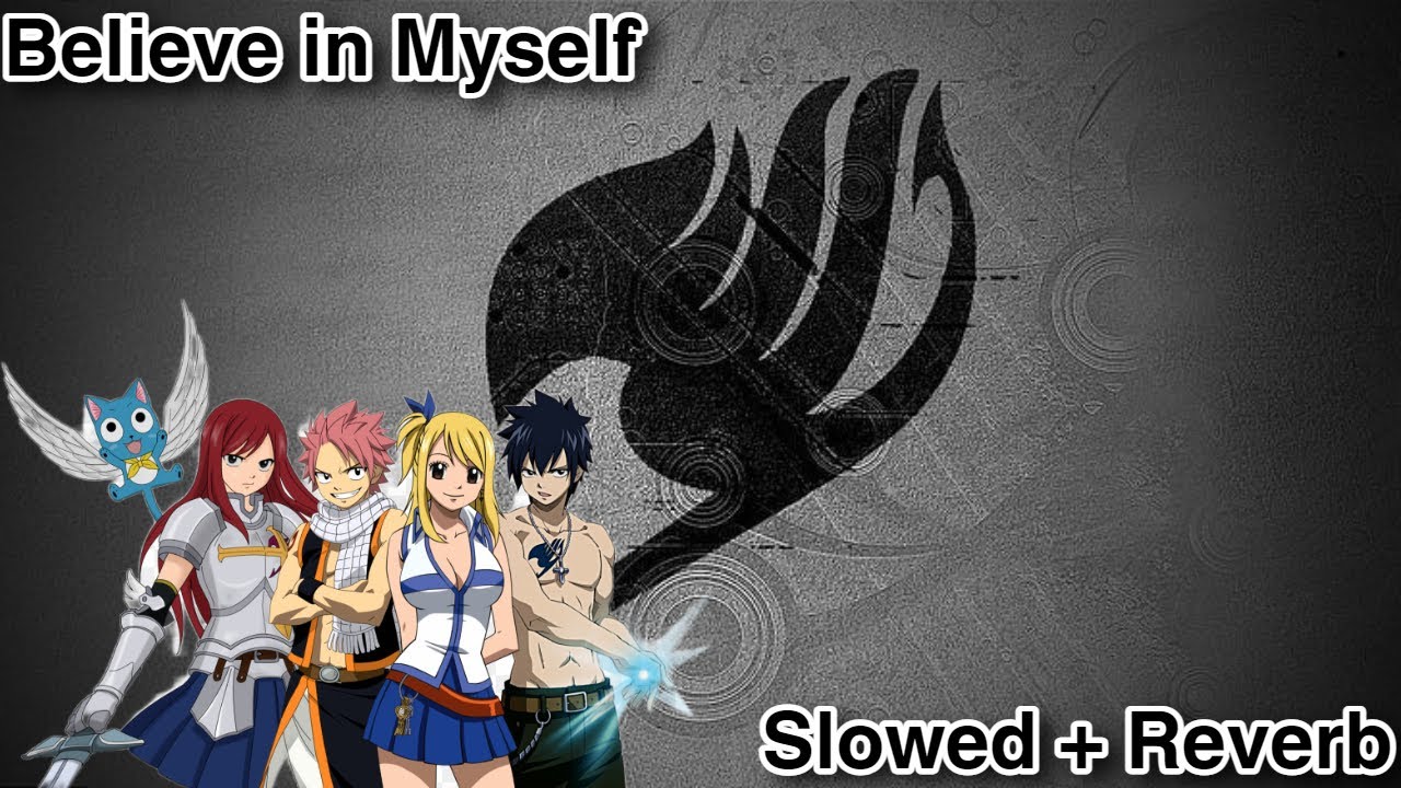 Fairy Tail - Believe in Myself OP (Slowed + Reverb) - YouTube