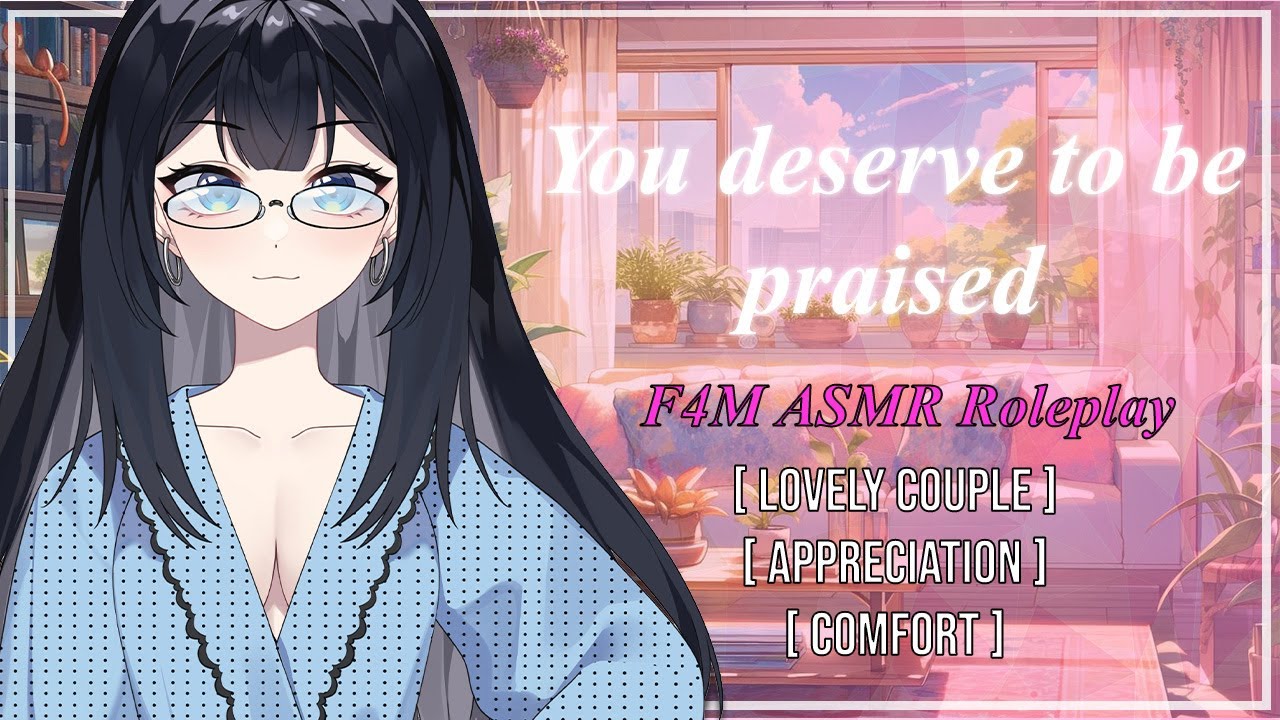 You deserve to be praised [F4M] [Roleplay ASMR] [Lovely couple ...