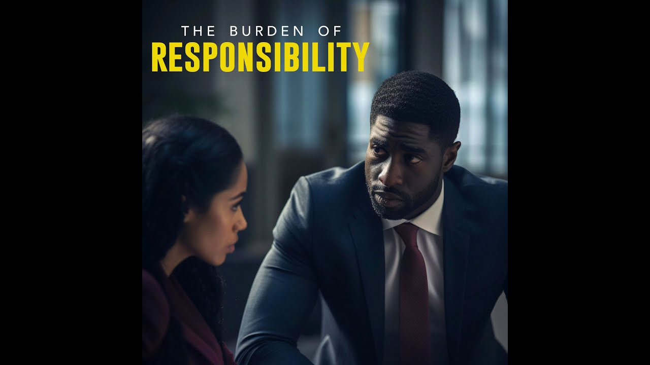 The Burden of Responsibility - YouTube