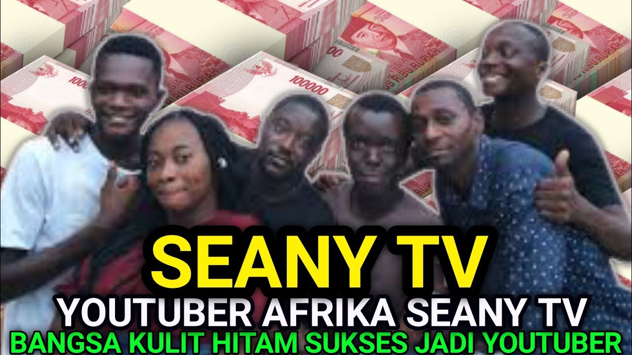 🛑inilah Gaji Terbaru SEANY TV Dari Youtube || Youtuber Afrika, Kulit Hitam. - YouTube