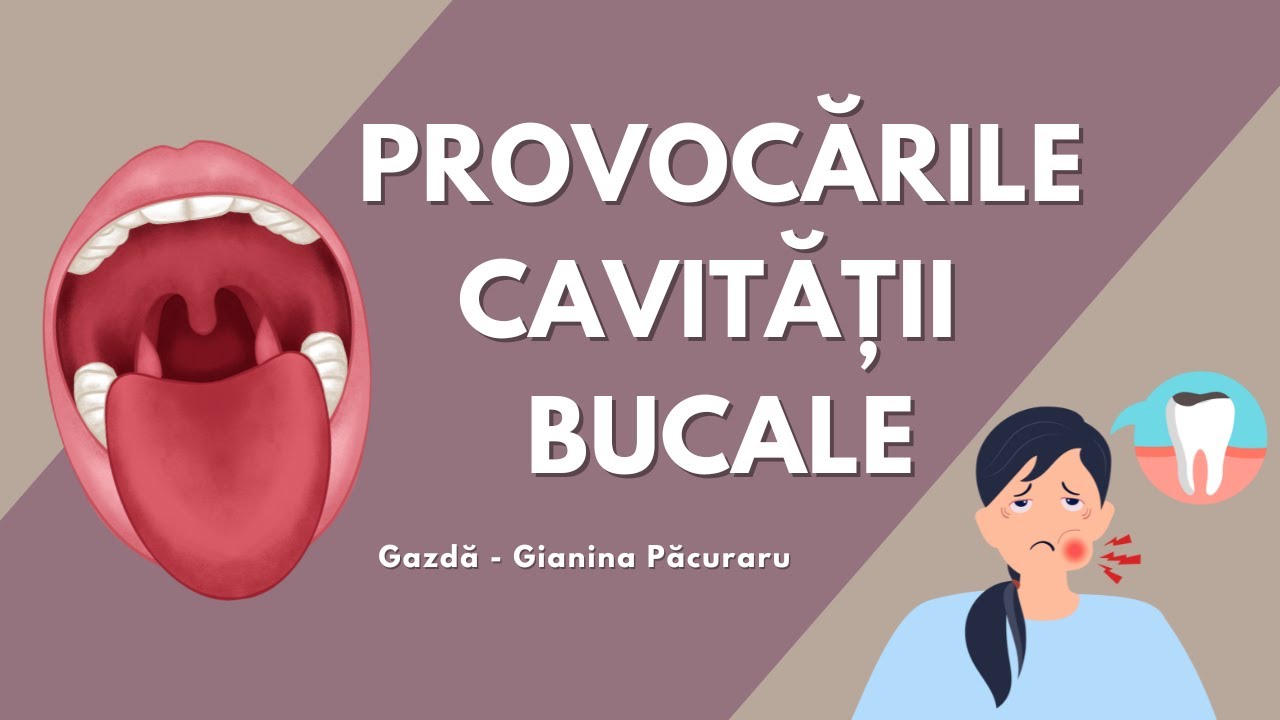 Provocarile cavitatii bucale | Gazda Gianina Pacuraru - YouTube