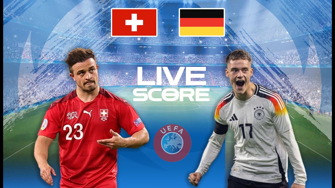 🔴 LIVE SCORE: JERMAN VS SWISS | UEFA EURO 2024 - YouTube